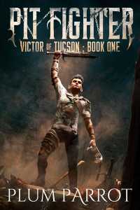 Victor of Tucson A LitRPG/Progression Fantasy by PlumParrot