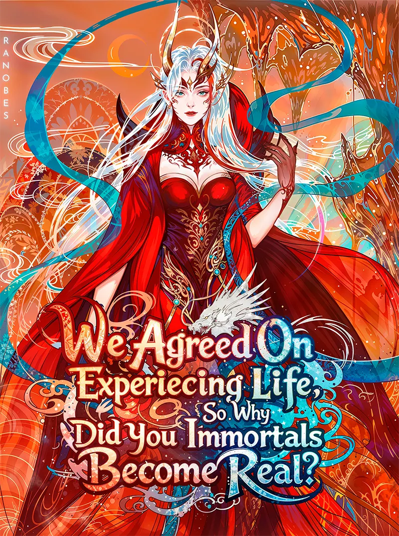 We Agreed On Experiencing Life, So Why Did You Immortals Become Real ...